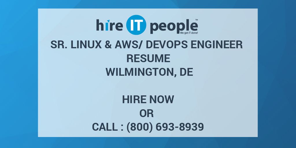 Sr. Linux & AWS/DevOps Engineer Resume Wilmington, DE - Hire IT People - We get IT done