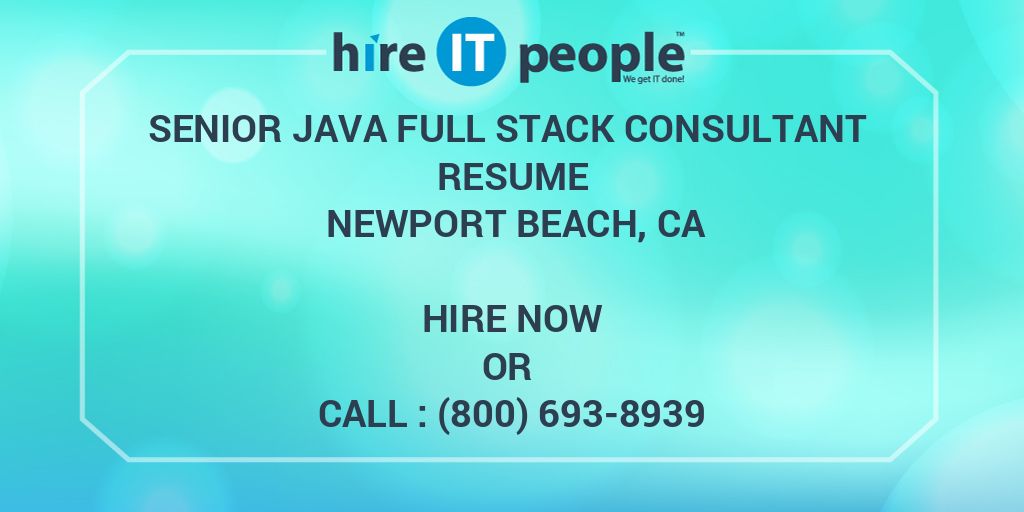 Senior Java Full Stack Consultant Resume Newport Beach, CA - Hire IT People - We get IT done