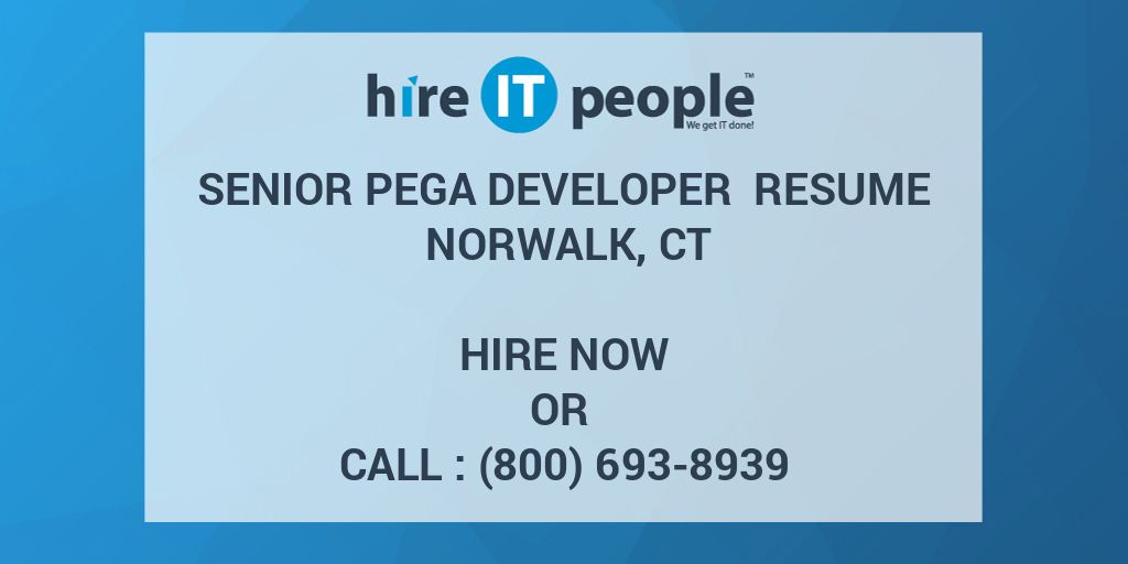 Senior PEGA Developer Resume Norwalk, CT - Hire IT People - We get IT done