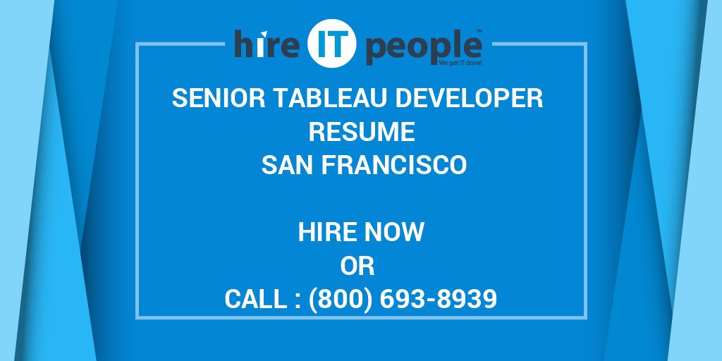 Senior Tableau Developer Resume San Francisco - Hire IT People - We get ...