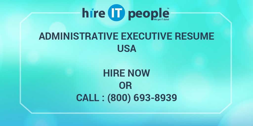 Administrative Executive Resume - Hire IT People - We get IT done
