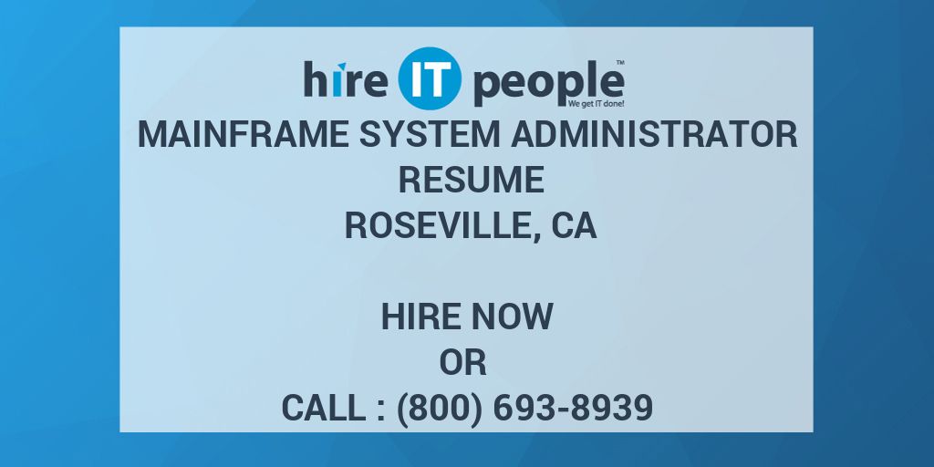 Mainframe System Administrator Resume Roseville, CA - Hire IT People ...