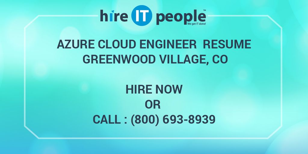 Azure Cloud Engineer Resume Greenwood Village, CO - Hire IT People - We ...
