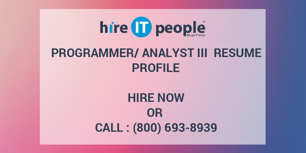 Programmer/Analyst III Resume Profile - Hire IT People - We get IT done