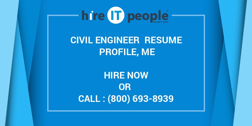 Civil Engineer Resume Profile, ME - Hire IT People - We get IT done