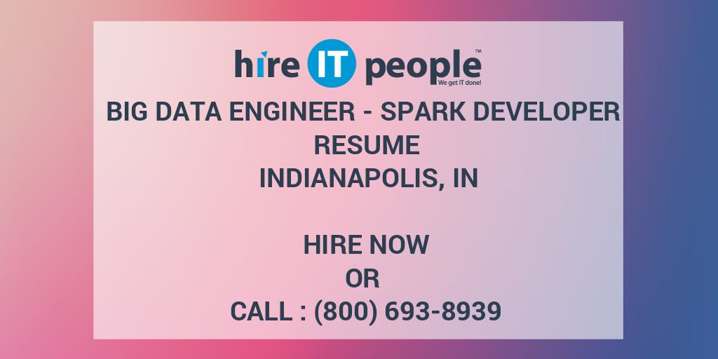 Big Data Engineer - Spark Developer Resume Indianapolis, IN - Hire IT ...