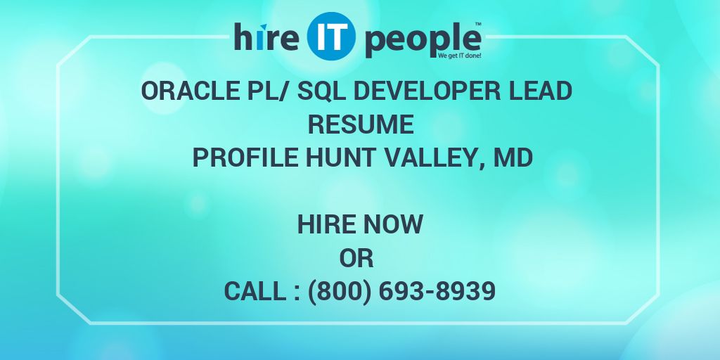 Oracle PL/SQL Developer Lead Resume Profile Hunt Valley, MD - Hire IT People - We get IT done