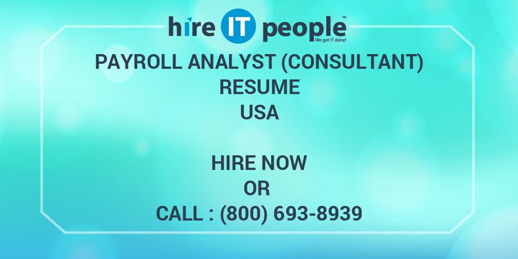 Payroll Analyst (Consultant) Resume - Hire IT People - We get IT done