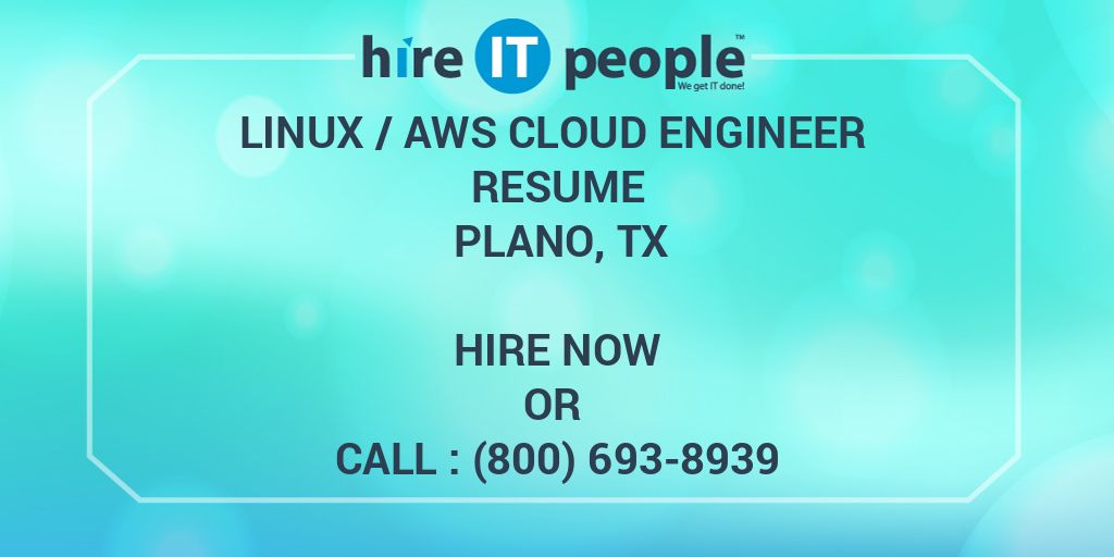 Linux /AWS Cloud Engineer Resume Plano, TX - Hire IT People - We get IT ...
