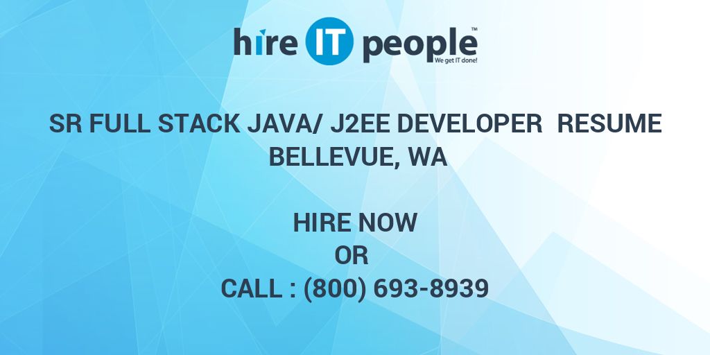 Sr Full Stack Java/J2EE Developer Resume Bellevue, WA - Hire IT People ...