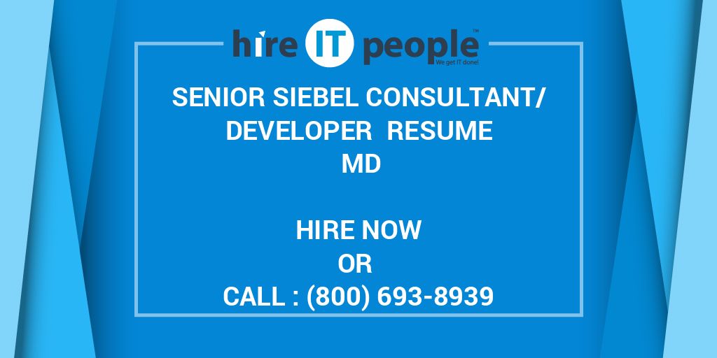 Senior Siebel Consultant/Developer Resume MD - Hire IT People - We get ...