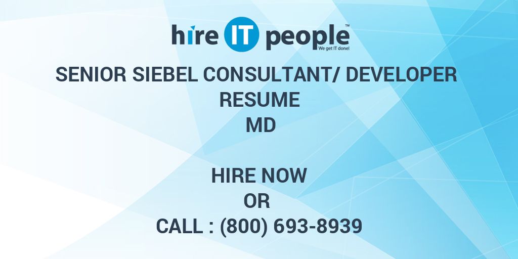 Senior Siebel Consultant/Developer Resume MD - Hire IT People - We get ...