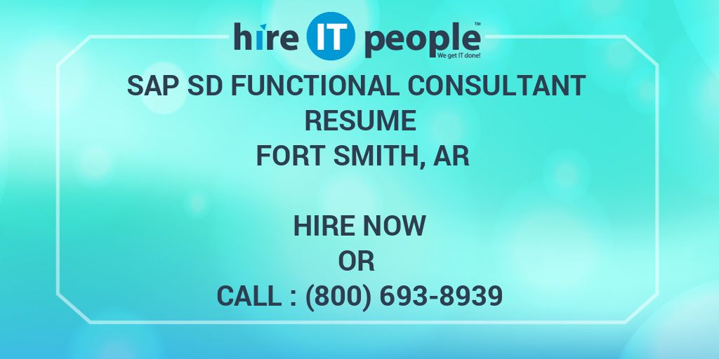 SAP SD Functional Consultant Resume Fort Smith, AR - Hire IT People - We get IT done