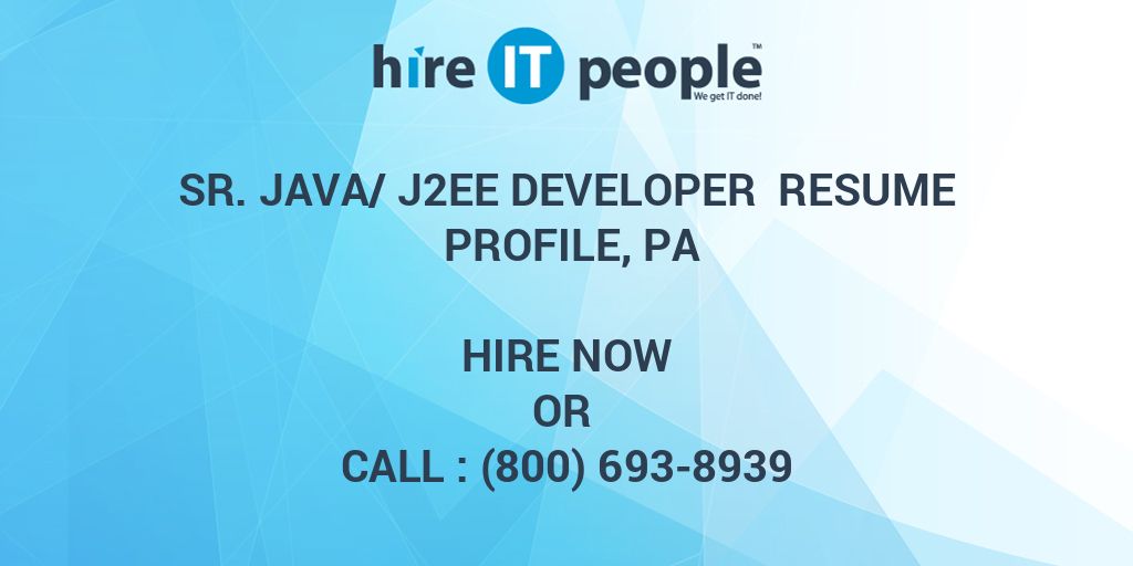 Sr. Java/J2EE Developer Resume Profile, PA - Hire IT People - We get IT done