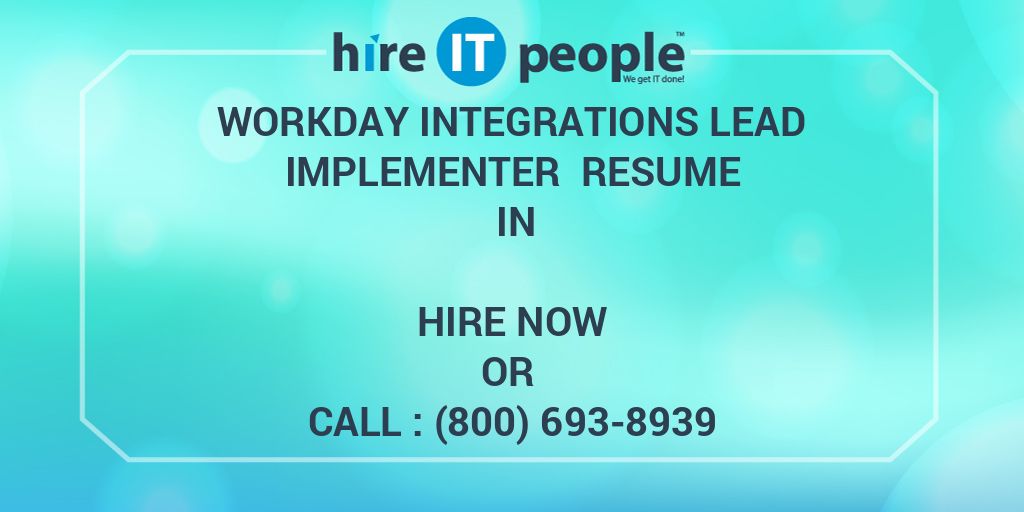 Workday Integrations Lead Implementer Resume IN - Hire IT People - We ...