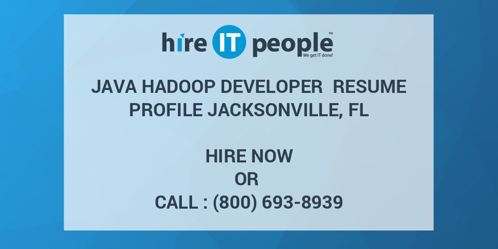 Java Hadoop Developer Resume Profile Jacksonville, FL - Hire IT People ...