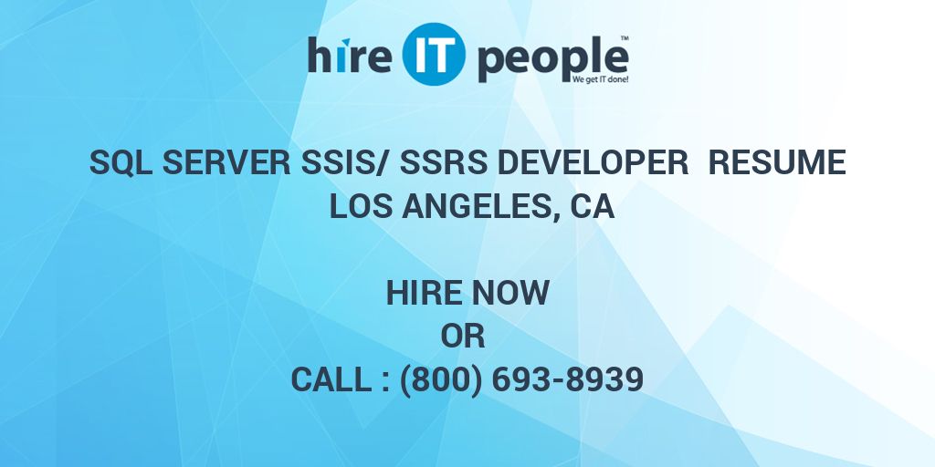 SQL Server SSIS/SSRS Developer Resume Los Angeles, CA - Hire IT People - We get IT done