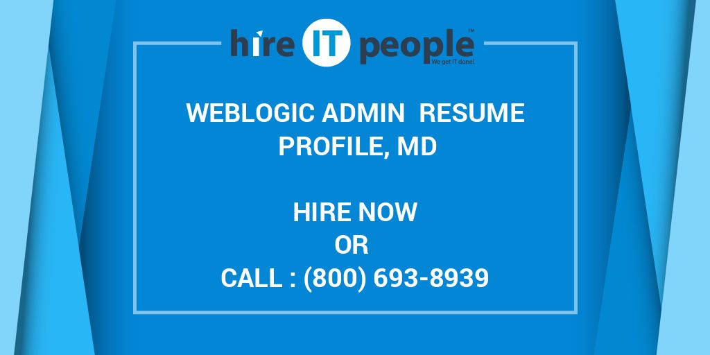 Weblogic Admin Resume Profile, MD - Hire IT People - We get IT done