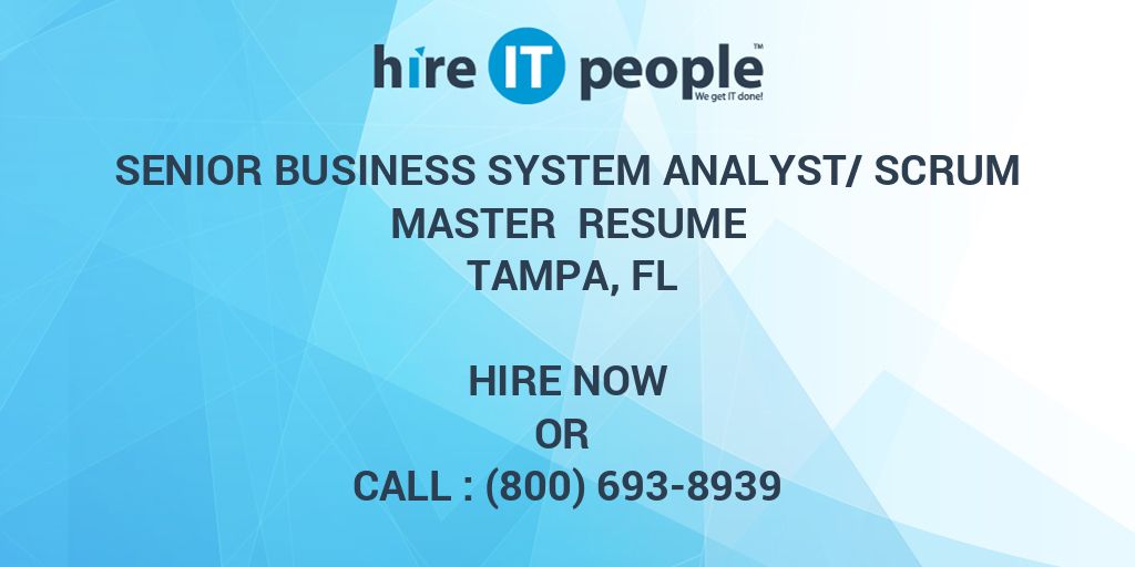 Senior Business System Analyst/Scrum Master Resume Tampa, FL - Hire IT ...