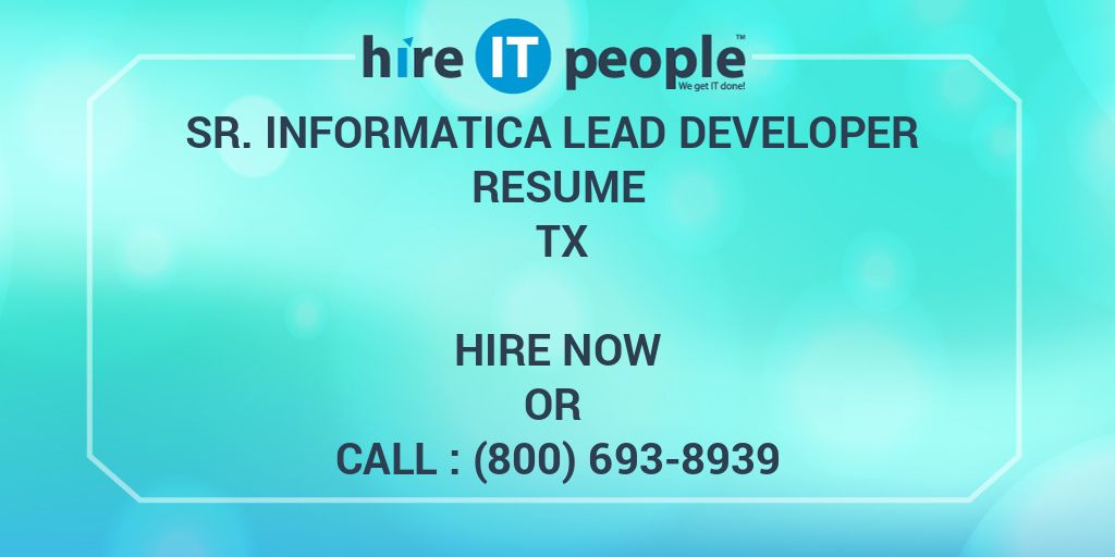 Sr. Informatica Lead Developer Resume TX - Hire IT People - We get IT done