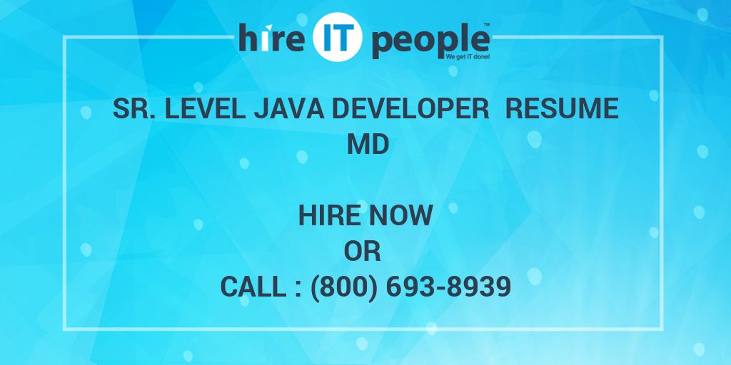 Sr. Level Java Developer Resume MD - Hire IT People - We get IT done