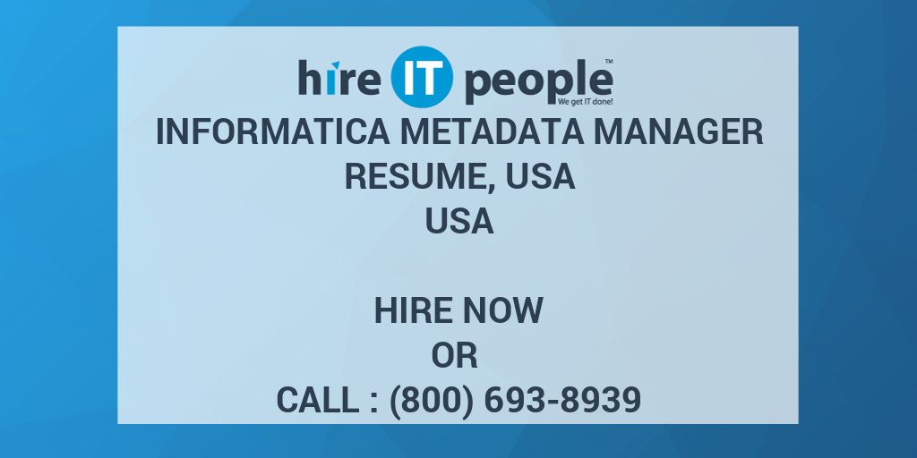 Informatica Metadata Manager resume, usa - Hire IT People - We get IT done