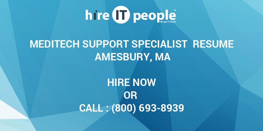 Meditech Support Specialist Resume Amesbury, MA - Hire IT People - We ...