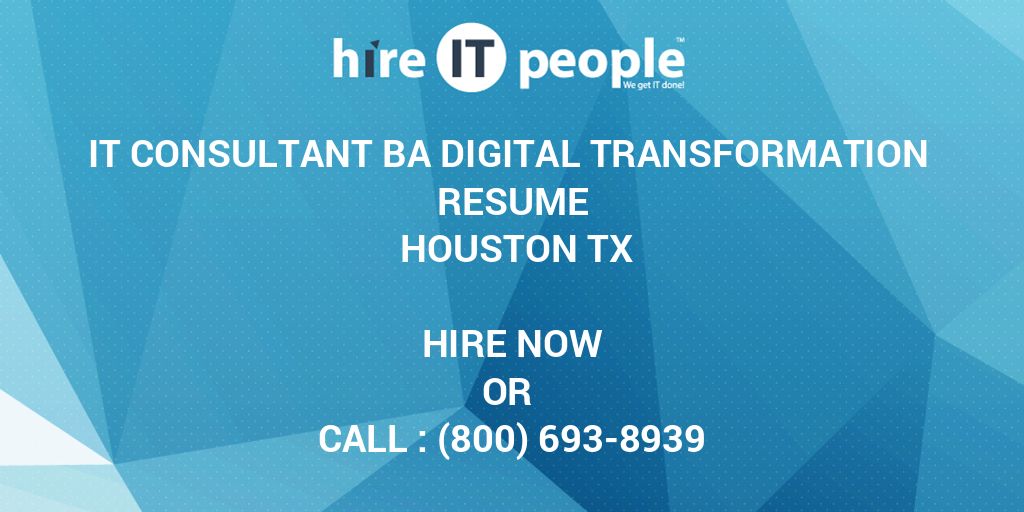 IT Consultant BA Digital Transformation Resume Houston TX - Hire IT ...