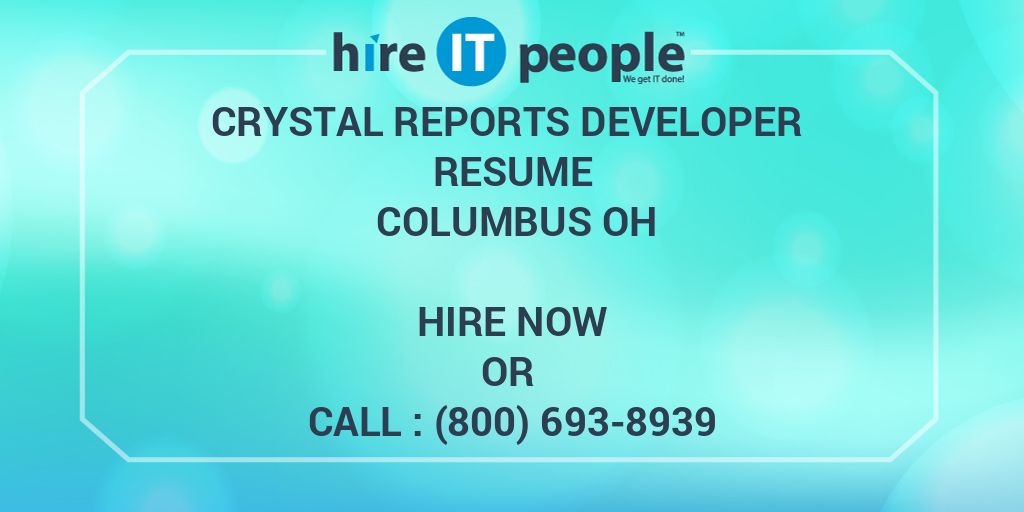 Crystal Reports Developer Resume Columbus OH - Hire IT People - We get ...