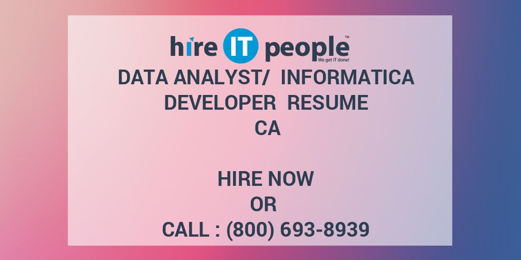 Data Analyst/ Informatica Developer Resume CA - Hire IT People - We get ...