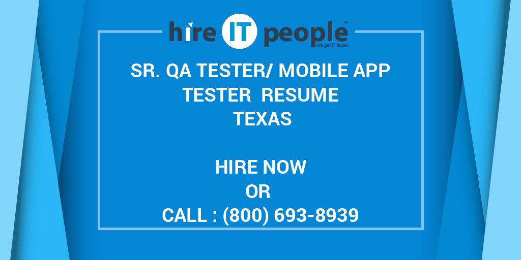 Sr. QA Tester/Mobile App Tester Resume Texas - Hire IT People - We get ...