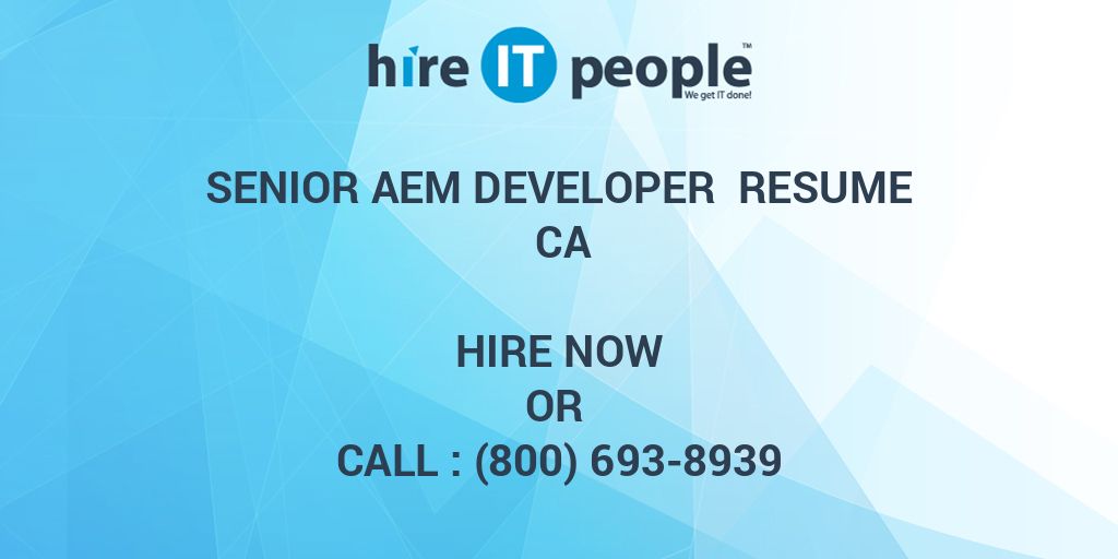 SENIOR AEM developer Resume CA - Hire IT People - We get IT done