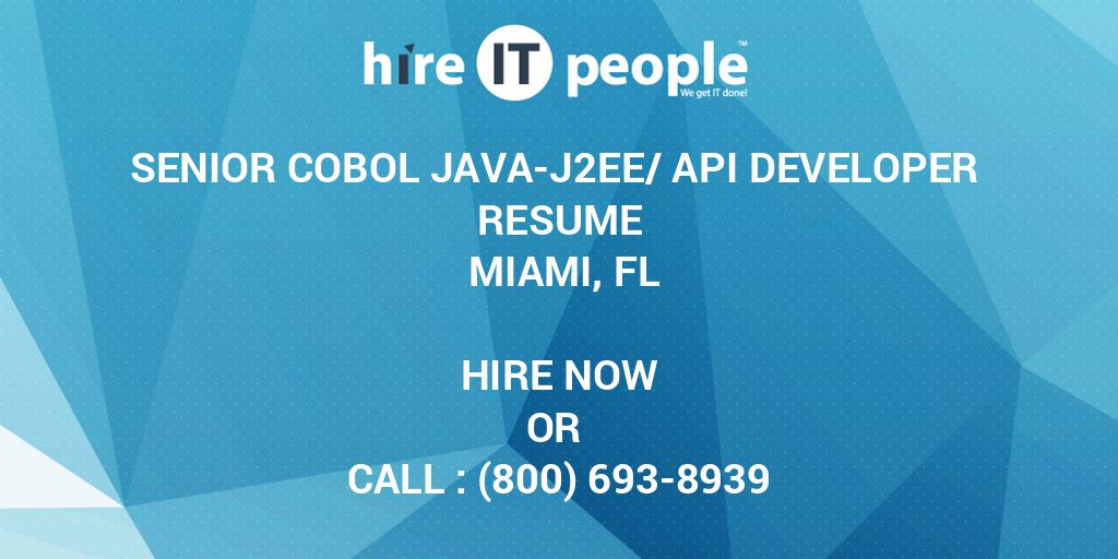 Senior COBOL JAVA-J2EE/API Developer Resume Miami, FL - Hire IT People - We get IT done