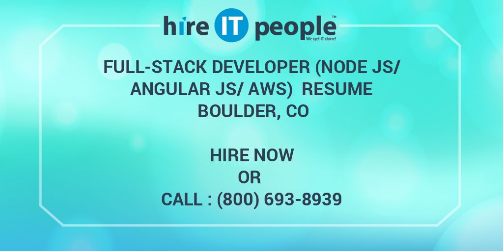 Full-Stack Developer (Node JS/Angular JS/AWS) Resume Boulder, CO - Hire ...