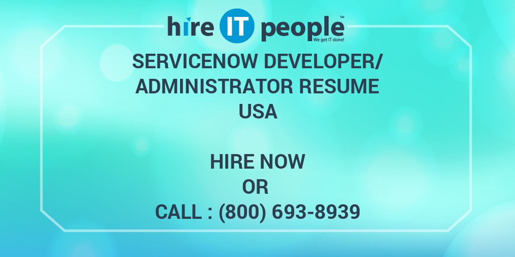 ServiceNow Developer/Administrator Resume - Hire IT People - We get IT done