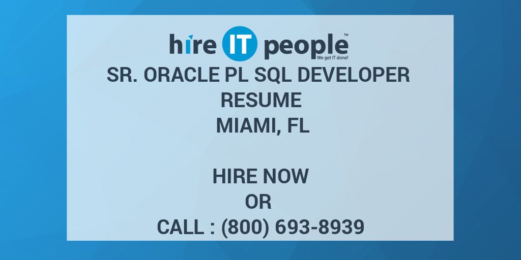 Sr. Oracle PL SQL Developer Resume Miami, FL - Hire IT People - We get ...