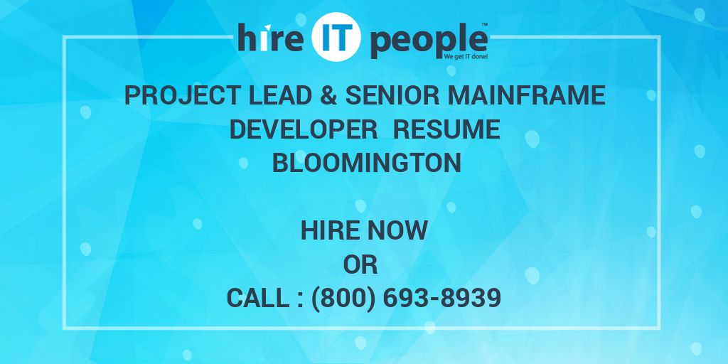 Project Lead & Senior Mainframe Developer Resume Bloomington - Hire IT ...