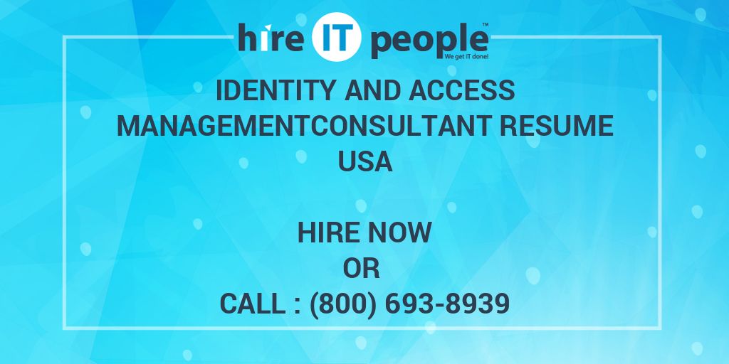 Identity and Access ManagementConsultant Resume - Hire IT People - We ...