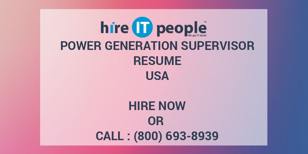 Power Generation Supervisor Resume - Hire IT People - We get IT done