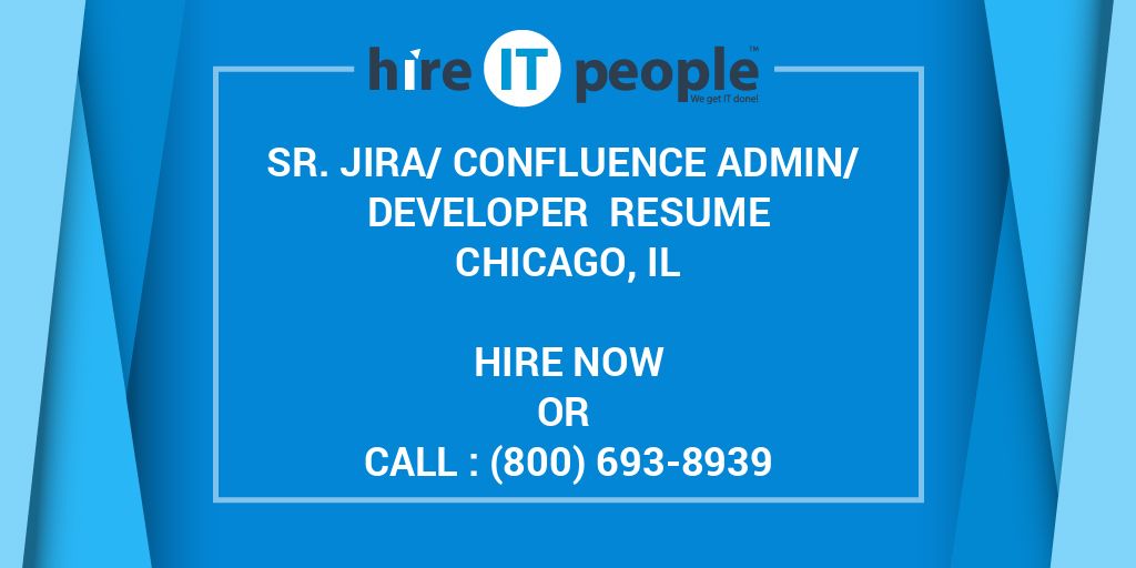 Sr. Jira/Confluence Admin/ Developer Resume Chicago, ILÂ - Hire IT ...