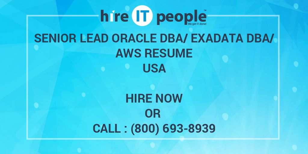 Senior Lead Oracle DBA/Exadata DBA/AWS Resume - Hire IT People - We get ... Senior Lead Oracle DBA/Exadata DBA/AWS Resume - Hire IT People - We get ...