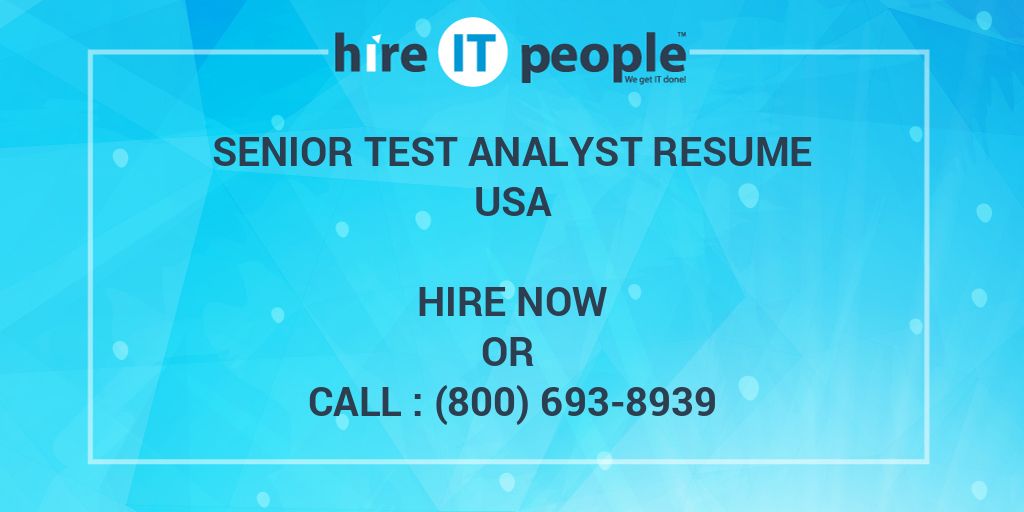 Senior Test Analyst Resume - Hire IT People - We get IT done