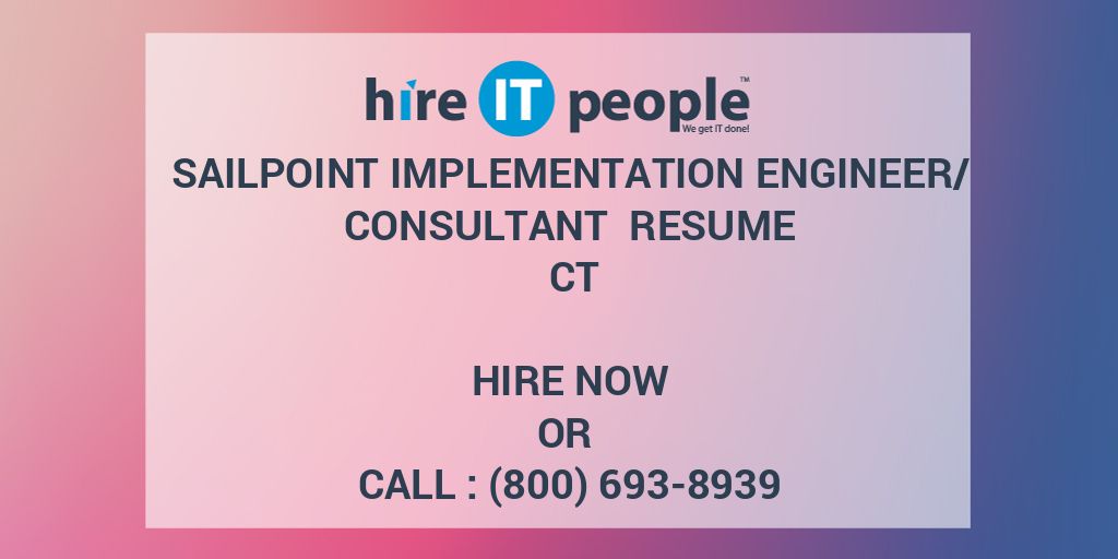 Sailpoint Implementation Engineer/Consultant Resume CT - Hire IT People ...