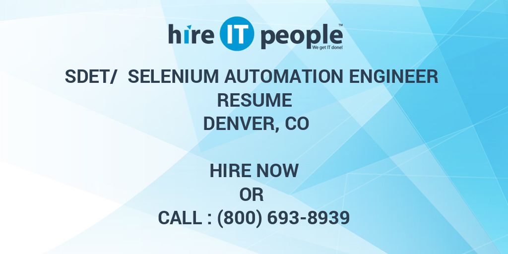 SDET/Â Selenium Automation Engineer Resume Denver, CO - Hire IT People ... SDET/Â Selenium Automation Engineer Resume Denver, CO - Hire IT People ...